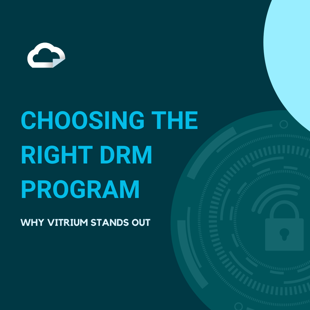 Choosing the Right DRM Program: Why Vitrium Stands Out